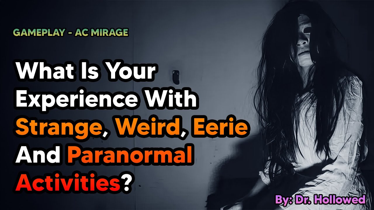 What Is Your Experience With Strange, Weird, Eerie And Paranormal ...