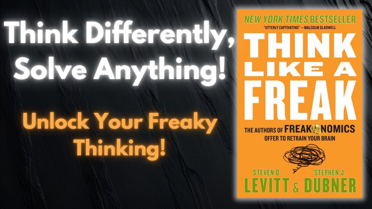 Think Like a Freak Summary: Powerful Lessons to Change Your Thinking ...