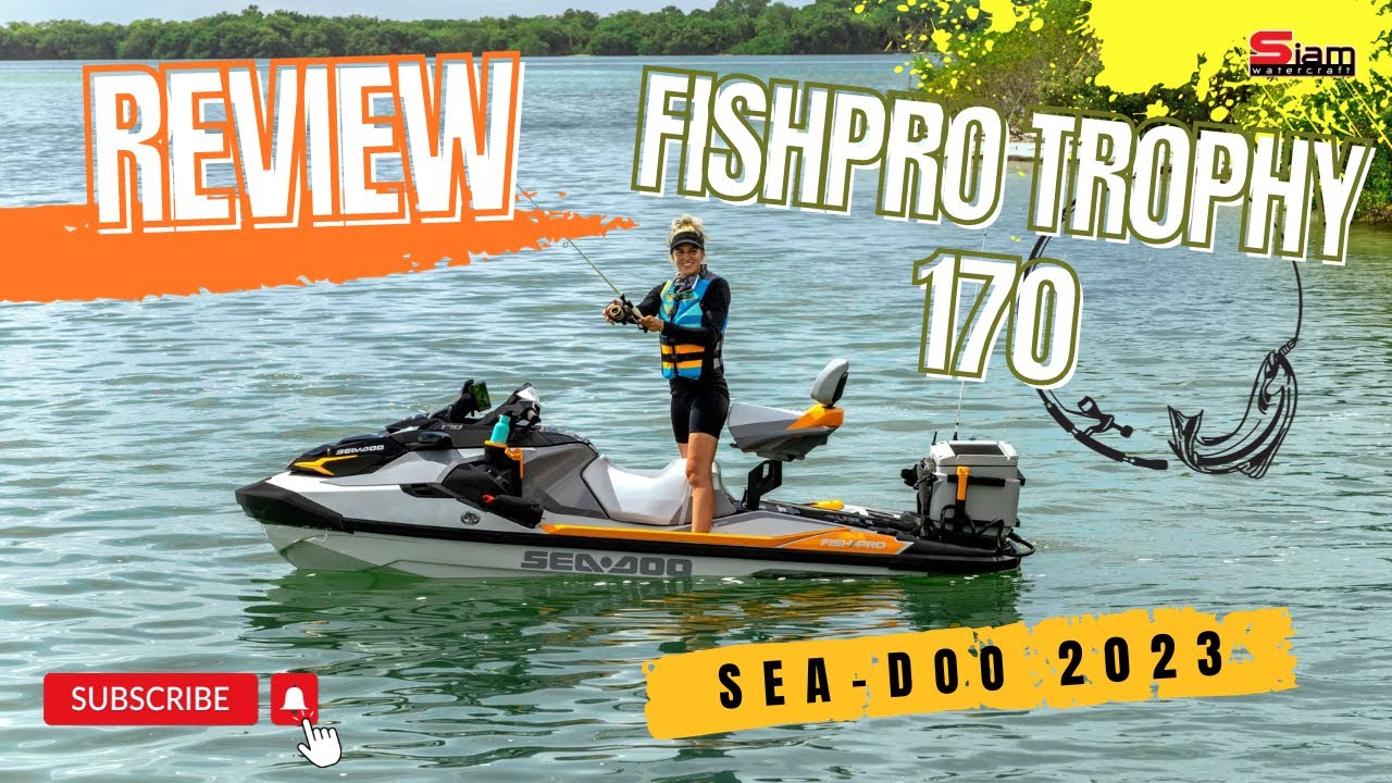 Fishpro Trohpy l Review Sea-Doo เจ็ทสกีสำหรับสายตกปลา - YouTube