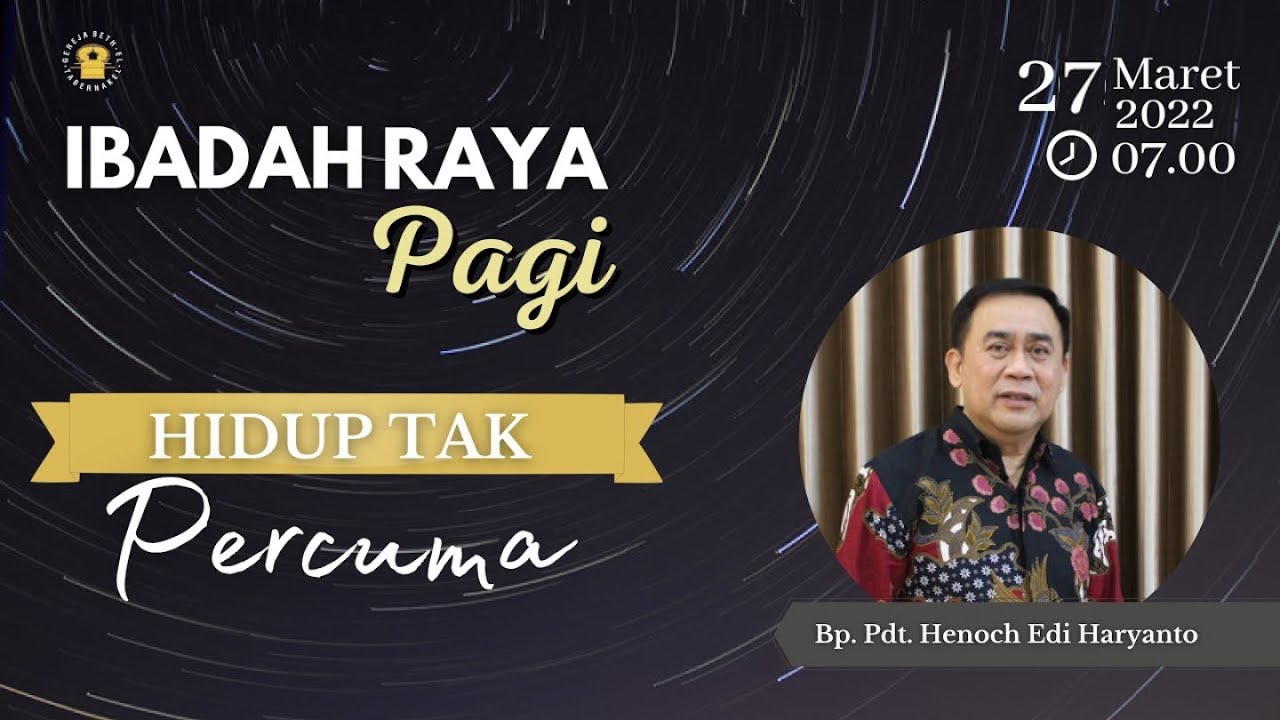 Pdt. Henoch Edi Haryanto - HIDUP TAK PERCUMA - Ibadah Live Streaming ...
