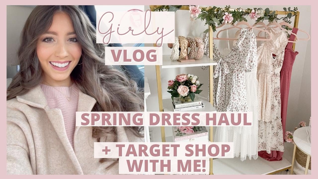 GIRLY VLOG! Spend the Day with me! Spring Dress Try On Haul, Target ...