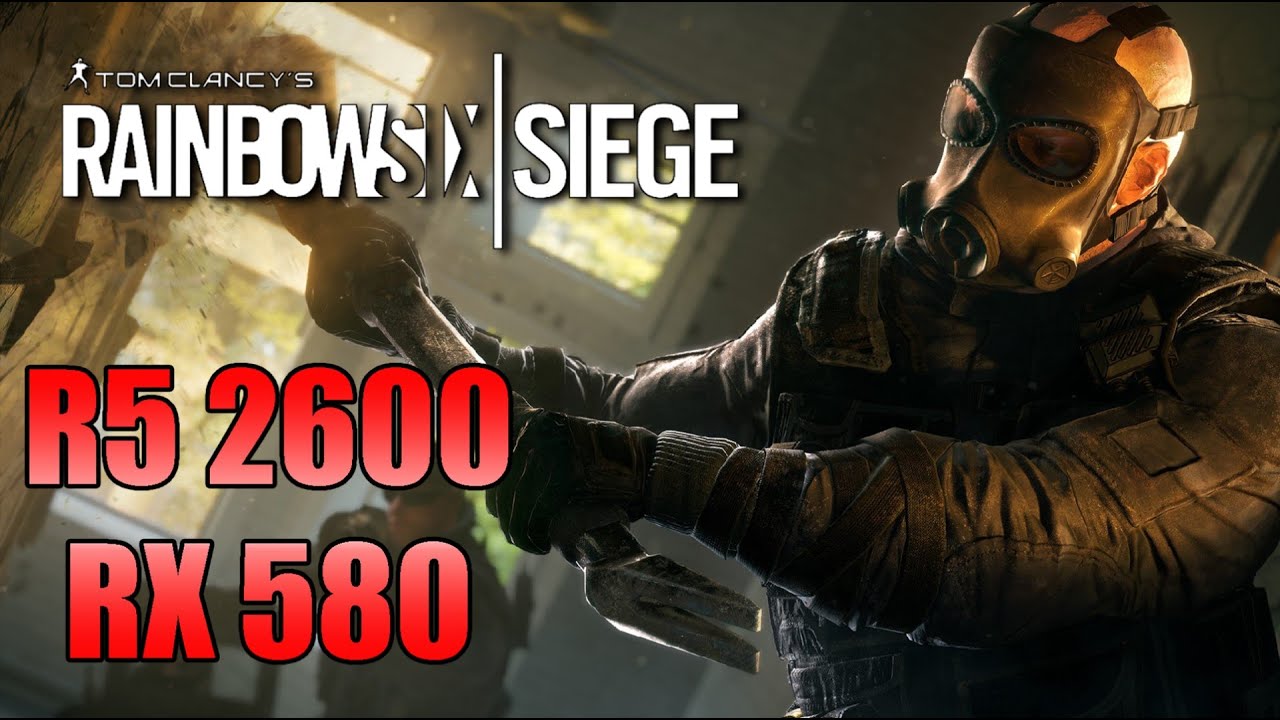 Rainbow Six: Siege / R5 2600 + RX 580 / 1080p - Ultra - YouTube