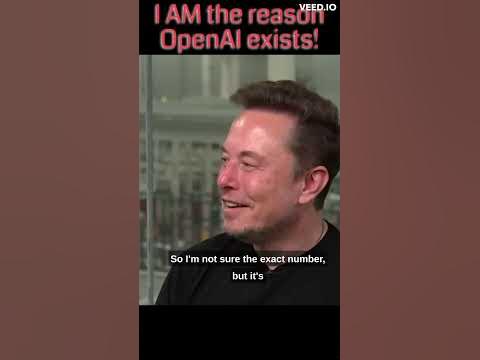 Elon Musk - I AM the reason OpenAI exists!! REALLY?? #shorts #shortvideo #short #elonmusk - YouTube