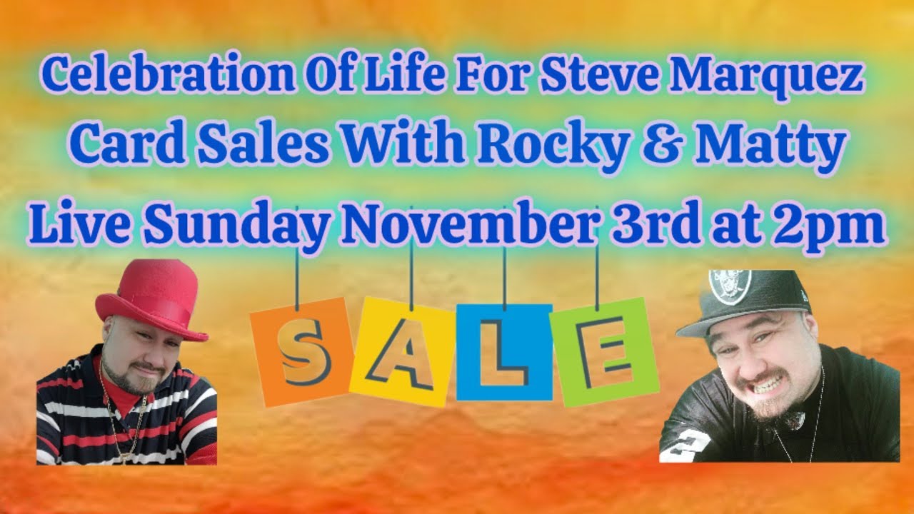 Celebration Of Life for Steve Marquez. Card Sales with Rocky & Matty ...