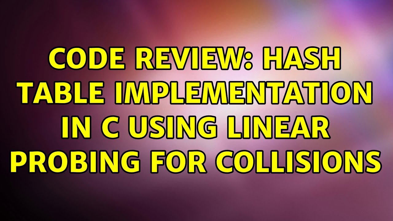 Code Review: Hash Table implementation in C using linear probing for collisions - YouTube