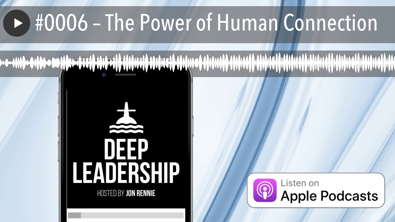 #0006 – The Power of Human Connection - YouTube