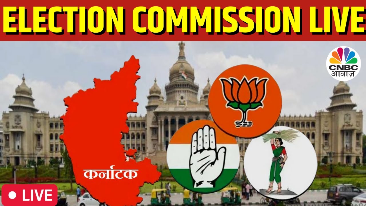 Live : Election Commission on Karnataka Election | Karnataka Election ...