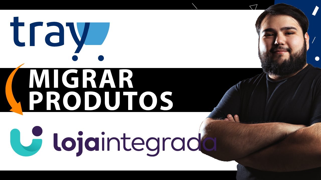Como Migrar Produtos da Tray para Loja Integrada (Rápido e Fácil) - YouTube