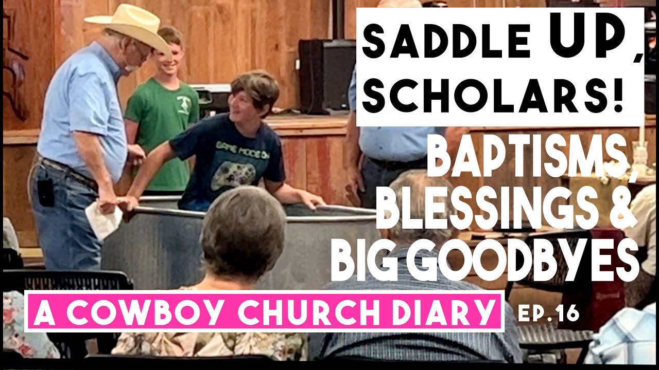 Saddle up, Scholars! A Cowboy Church Diary EP. 16: Baptisms, Blessings ...