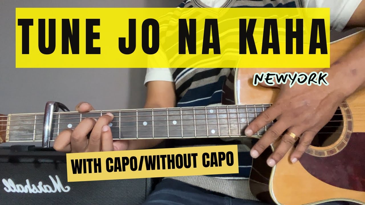 TUNE JO NA KAHA GUITAR Chords & Strumming | WITH/WITHOUT CAPO | EASY ...
