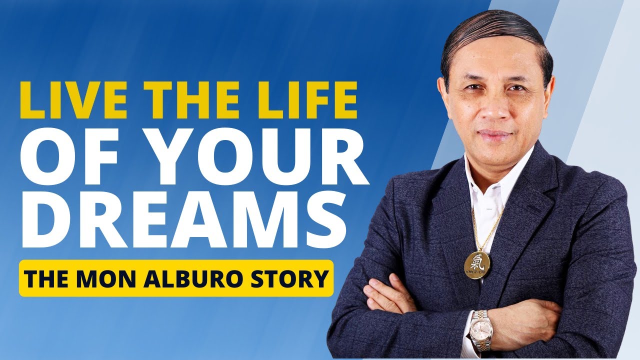 Live the life of your dreams | The Mon Alburo Story - YouTube