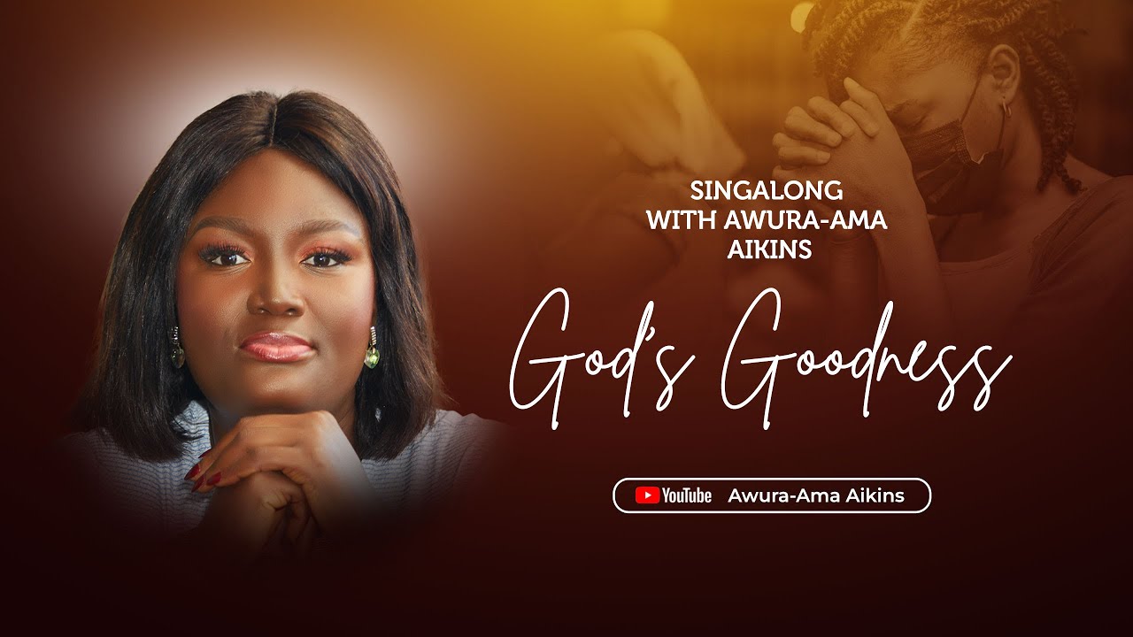 SING ALONG WITH AWURA-AMA AIKINS EPISODE 4| GOD'S GOODNESS| - YouTube