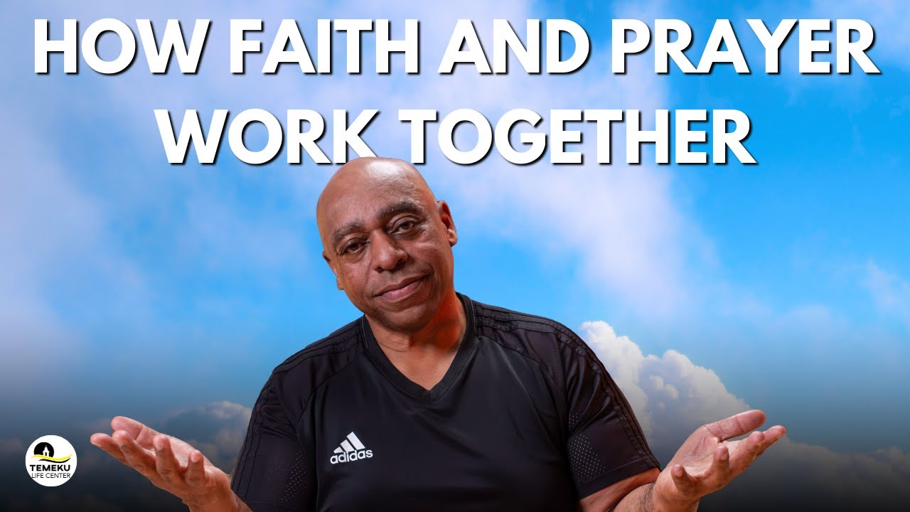 Understanding Prayer (Part 2) | How Faith & Prayer Work Together - YouTube