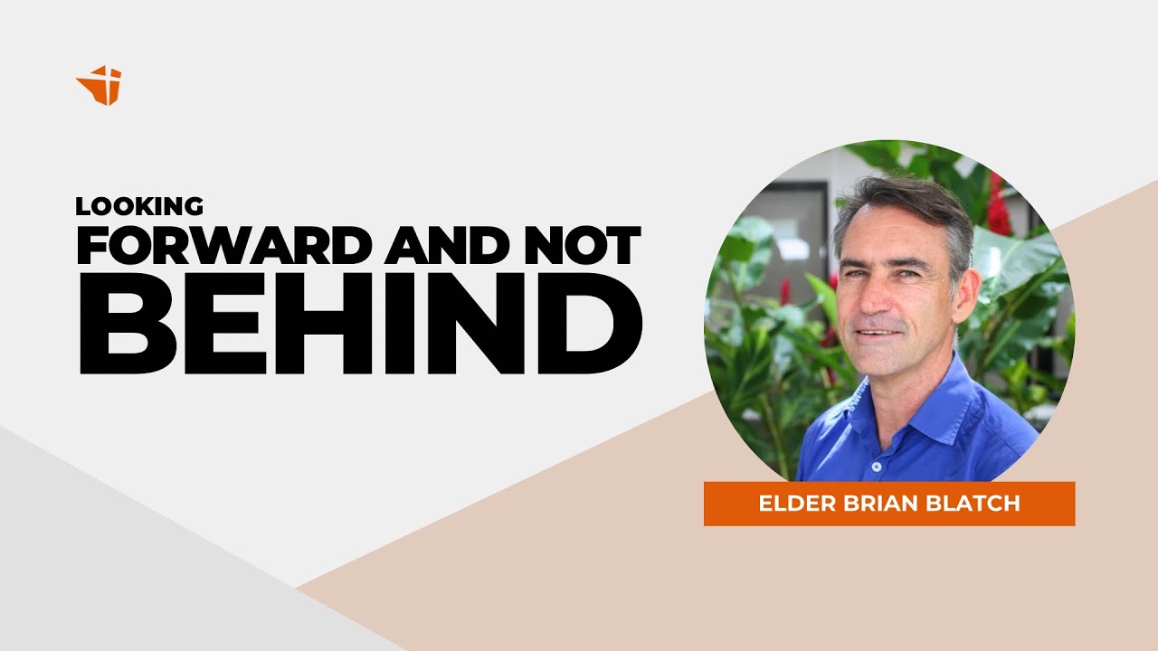 Looking Forward and Not Behind | 25 May 2025 | Brian Blatch - YouTube