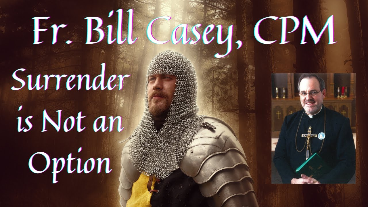 Fr. Bill Casey, CPM: Surrender is Not an Option - YouTube