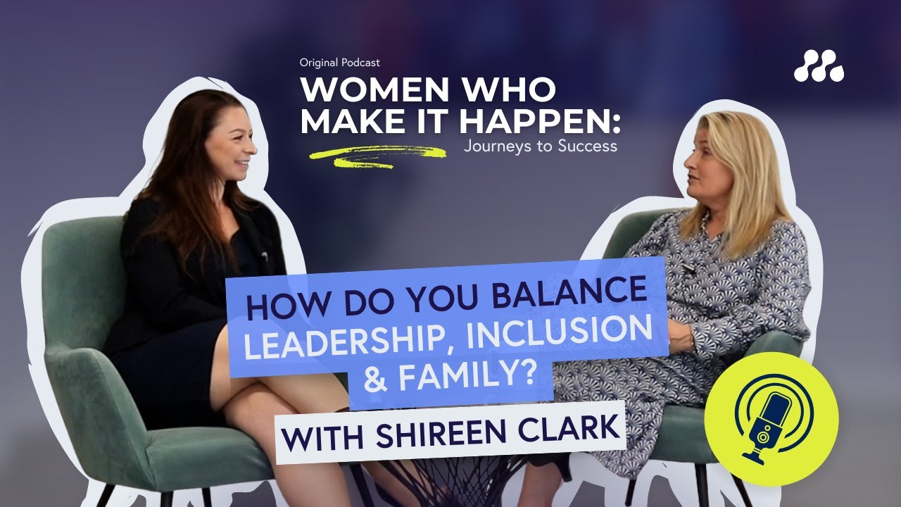 How Do You Balance Leadership, Inclusion & Family? with Shireen Clark ...