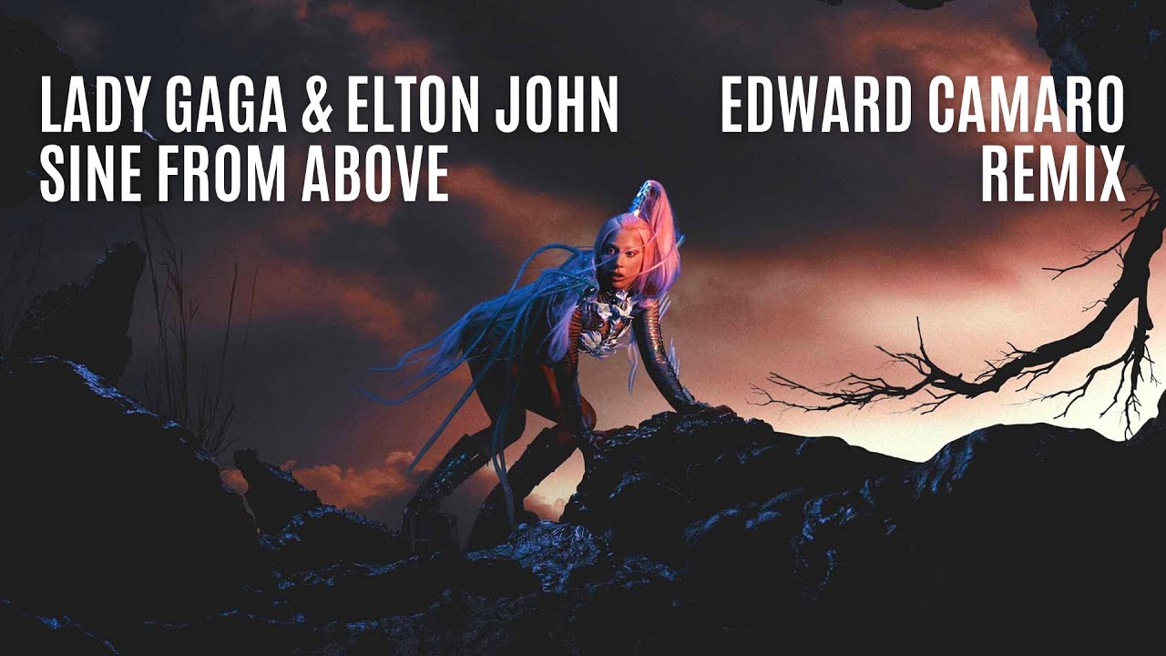 Lady Gaga & Elton John - Sine From Above (Edward Camaro Remix ...