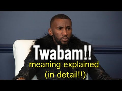 Twabam Meaning, the Real Truth Explained - YouTube