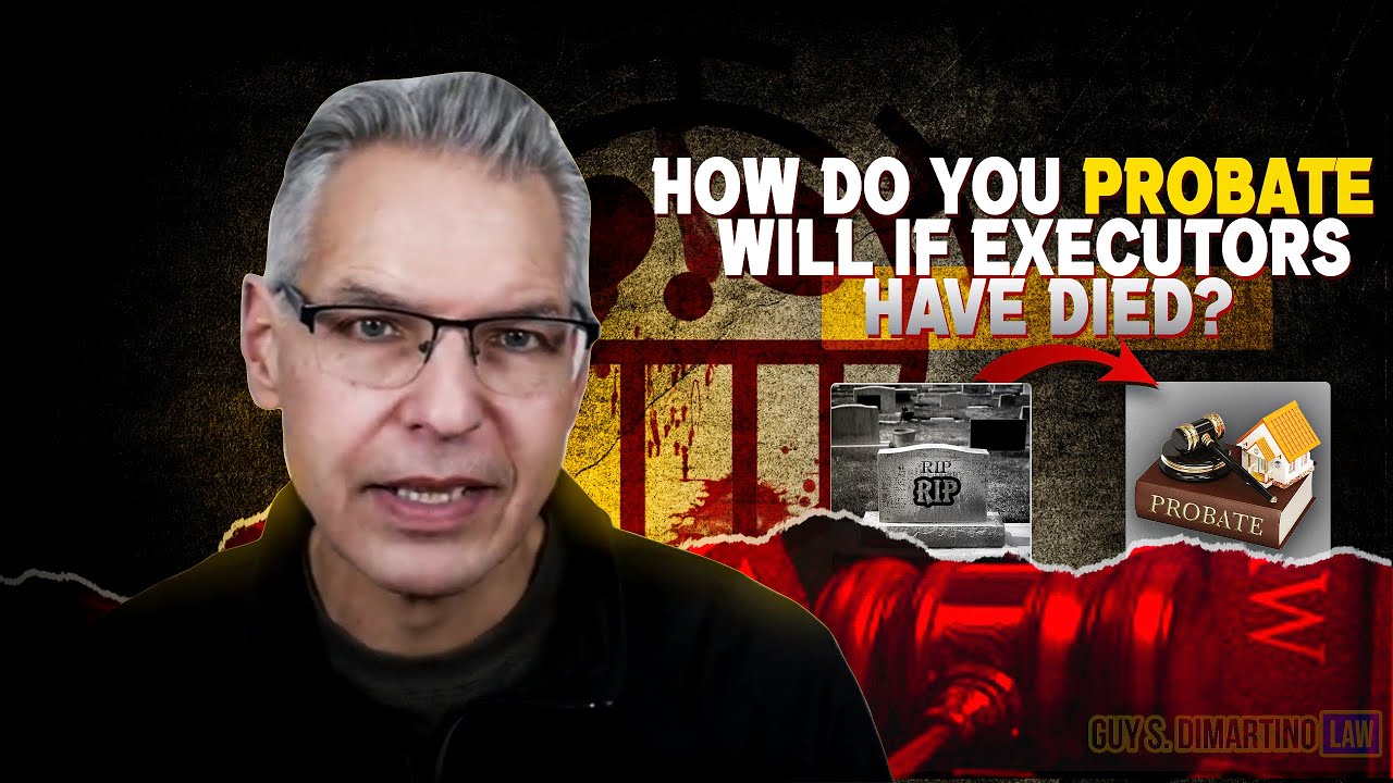 How Do You Probate a Will if the Executors Have Died? || @GuyDiMartinoLaw - YouTube