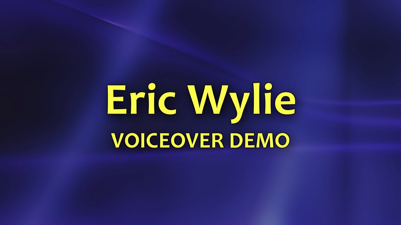 Eric Wylie Voiceover / Voice Talent Demo - YouTube