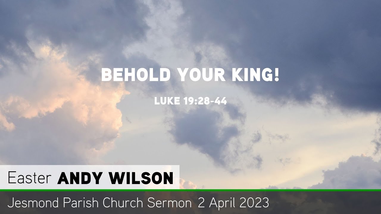 Luke 19 28 44 Behold Your King Jesmond Parish Sermon YouTube Luke 19 28 44 Behold Your King Jesmond Parish Sermon YouTube