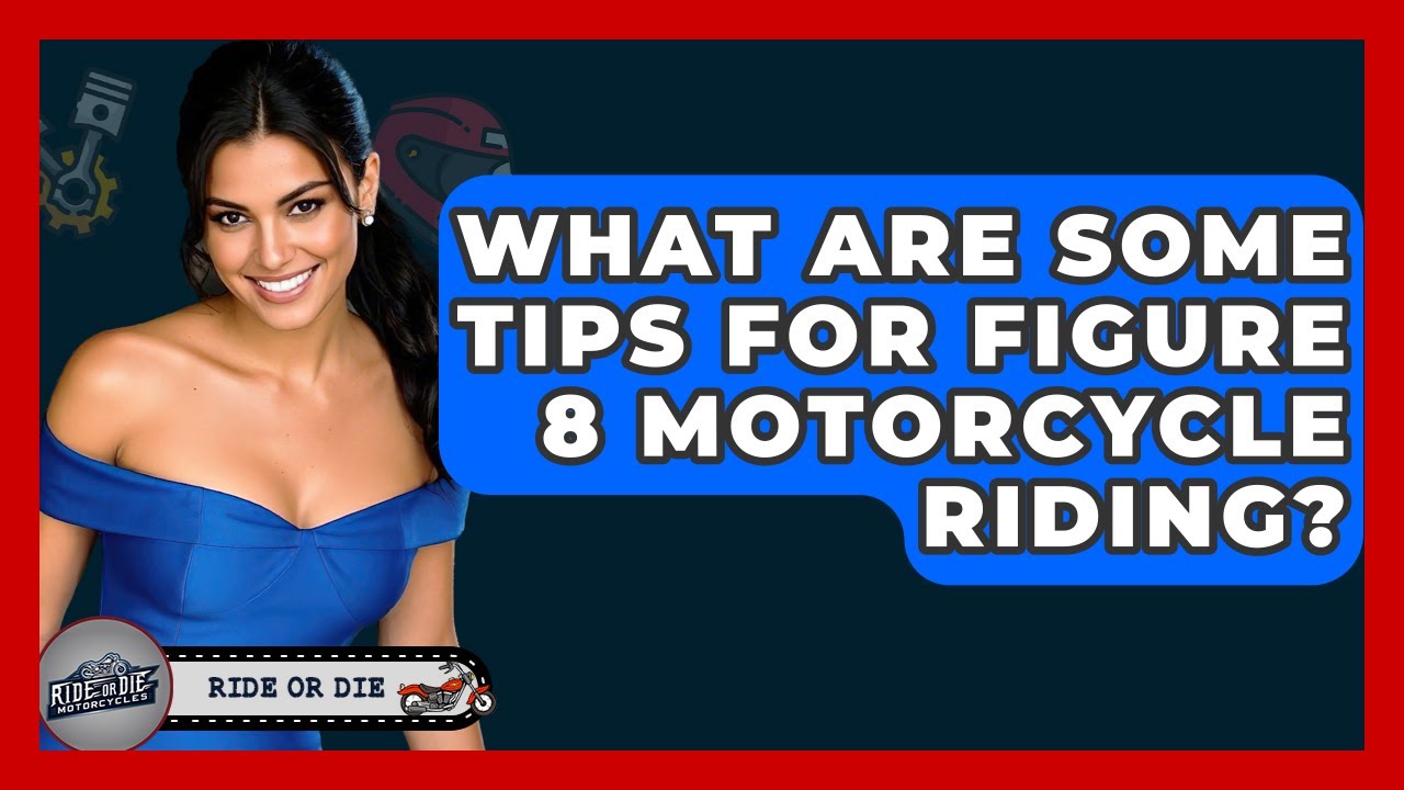 What Are Some Tips For Figure 8 Motorcycle Riding? - Ride or Die ...