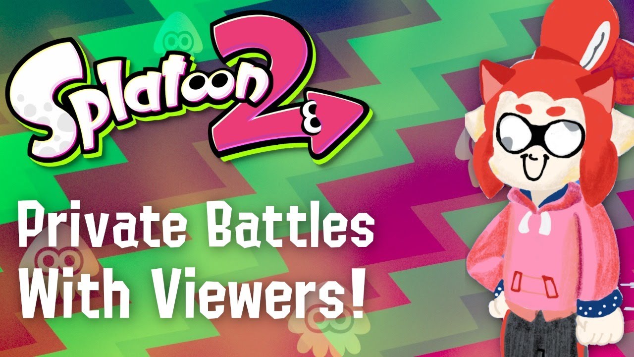Splatoon 2 - Private Battles with Viewers - LIVE! - YouTube