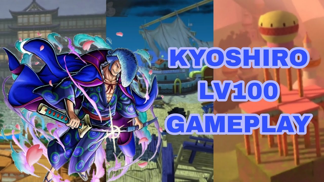 KYOSHIRO LV100 GAMEPLAY ONE PIECE BOUNTY RUSH - YouTube