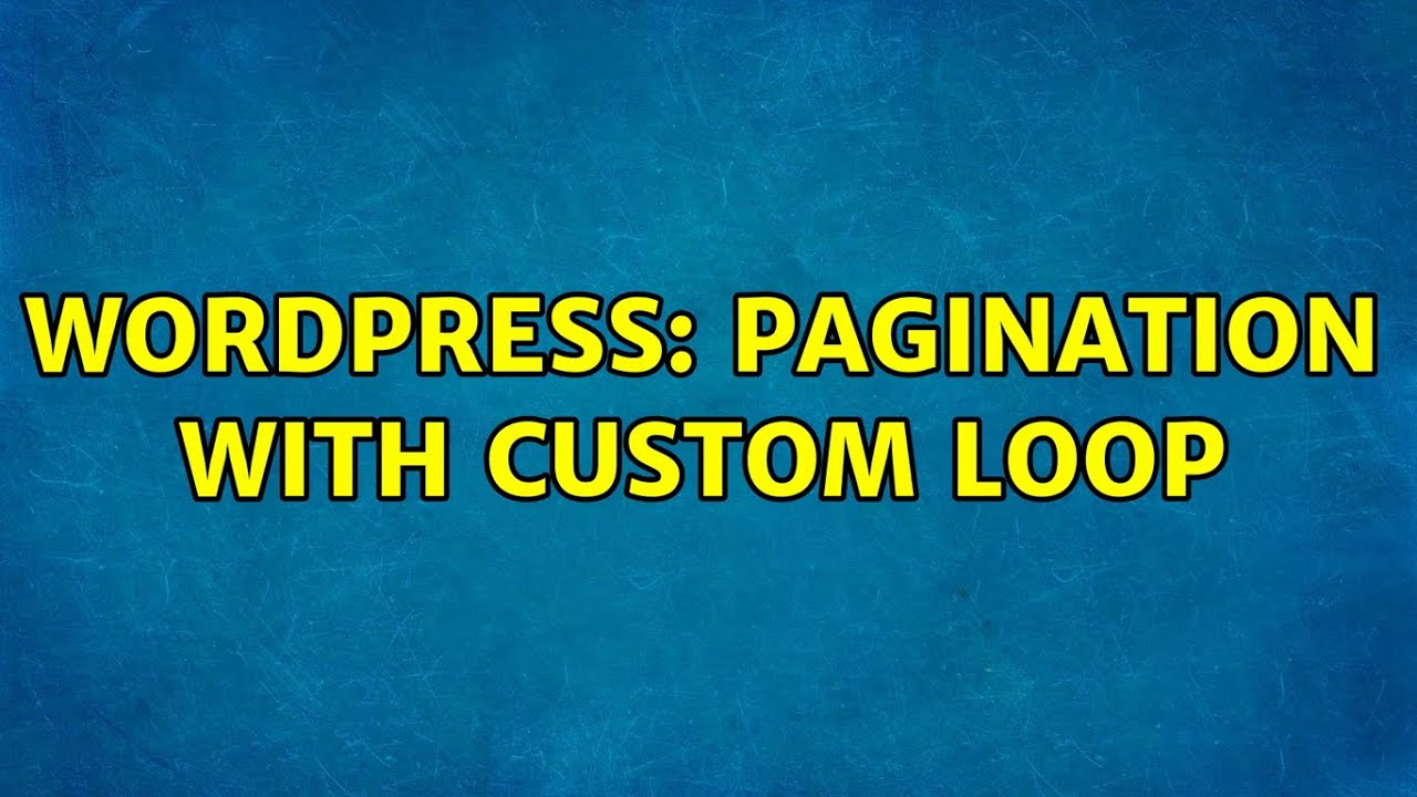 Wordpress Pagination With Custom Loop 2 Solutions Youtube