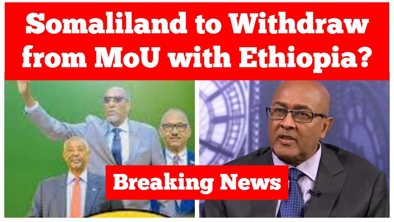 Breaking News: Somaliland to Withdraw from the Controversial MoU with ...