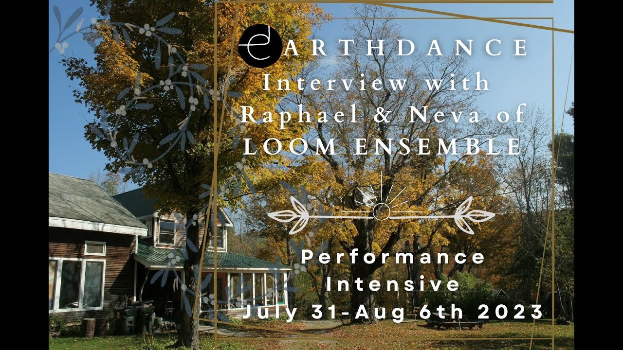 Interview with Raphael & Neva of Loom Ensemble (Training/Intensive at Earthdance July 31-Aug 6 ...