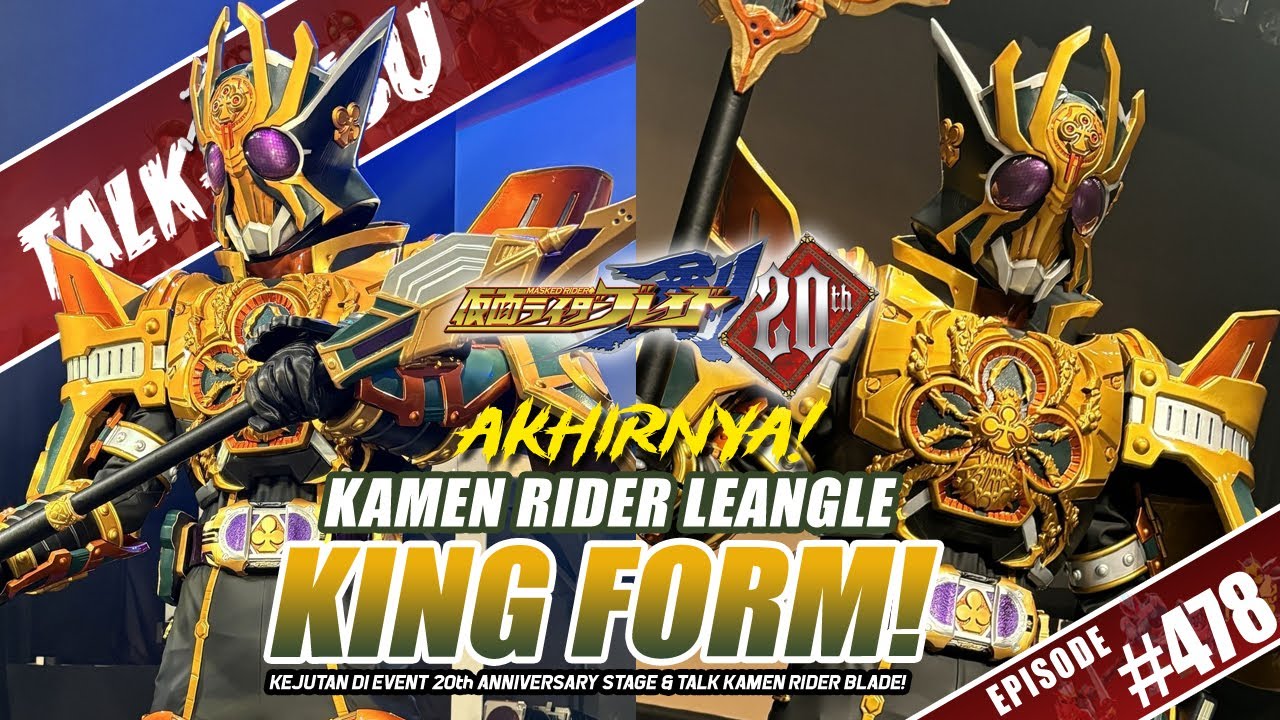 TALK-SATSU #478 - KAMEN RIDER LEANGLE KING FORM AKHIRNYA! KEJUTAN AWAL ...