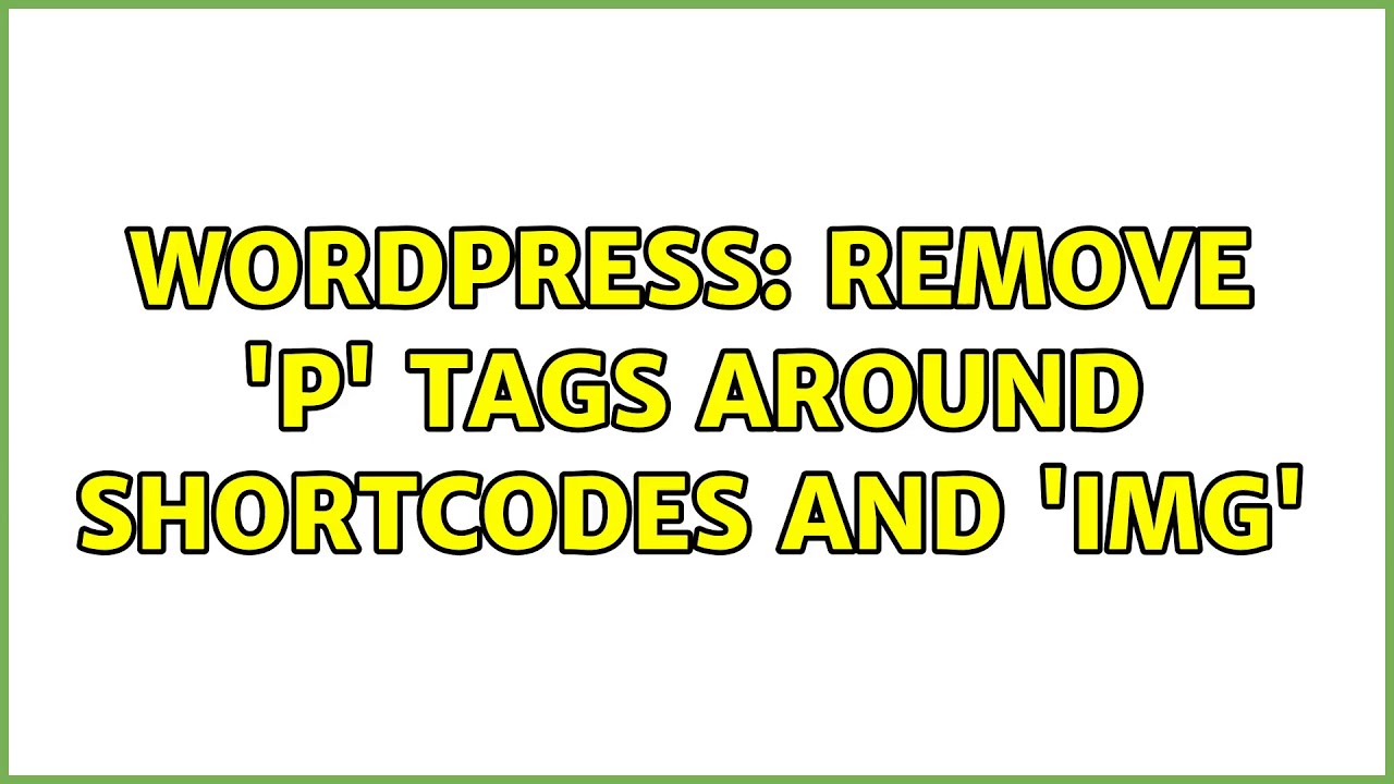Wordpress Remove p Tags Around Shortcodes And img YouTube wordpress-remove-p-tags-around-shortcodes-and-img-youtube