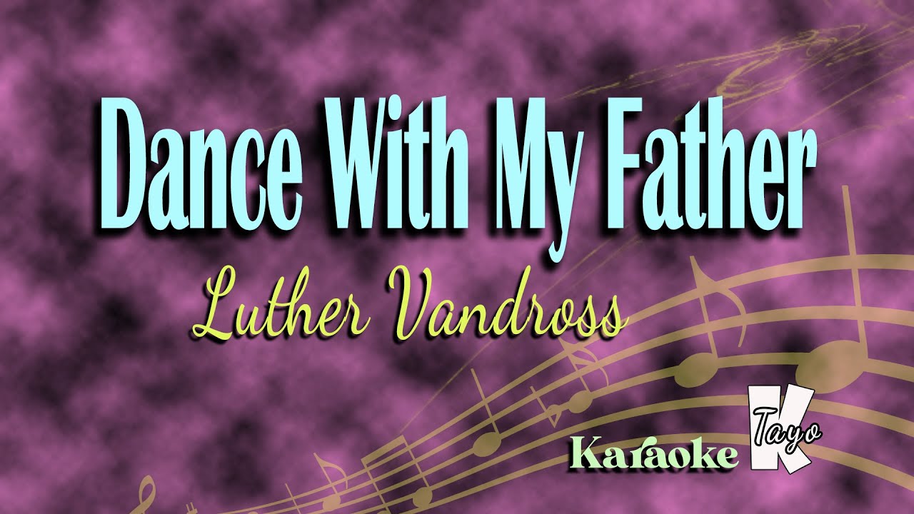 Dance With My Father By Luther Vandross (KARAOKE) - YouTube