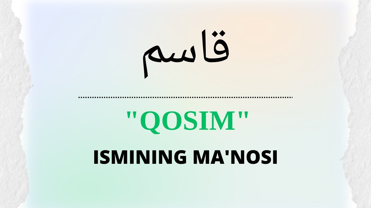 QOSIM ISMINING MANOSI | QOSIM ISMI QANDAY MANOGA EGA? - YouTube