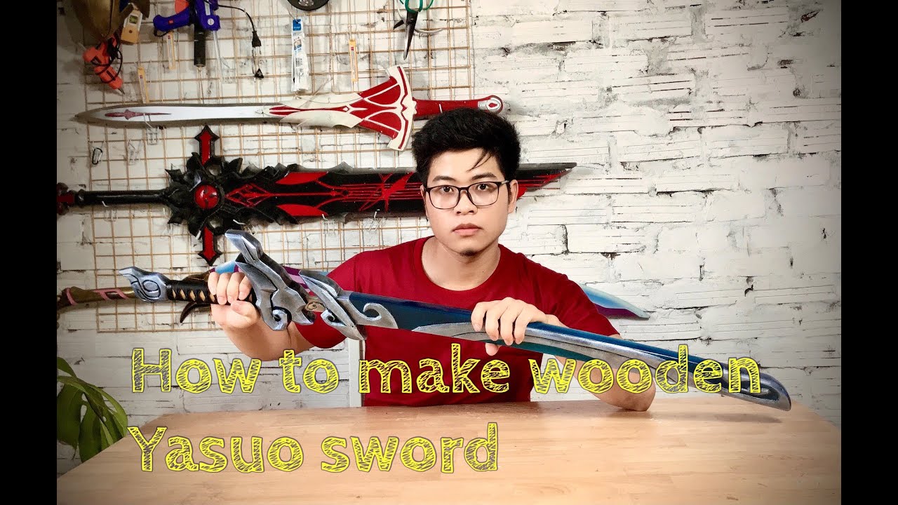 The process of making Yasuo swords LOL game out of wood - Quá trình làm ...