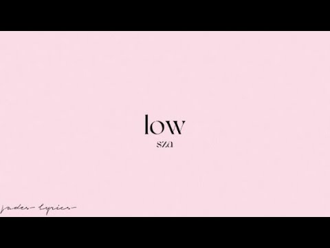 sza - low (lyrics) - YouTube