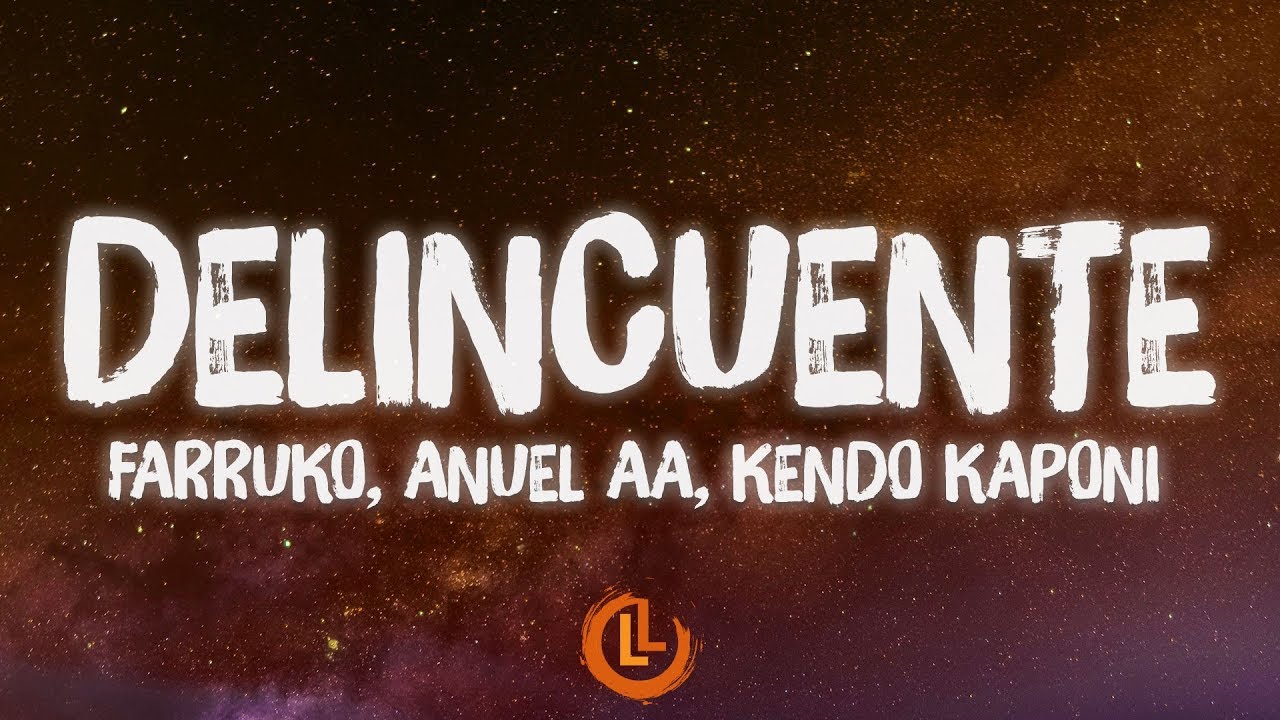 Farruko, Anuel AA, Kendo Kaponi - Delincuente (Letra/Lyrics) - YouTube