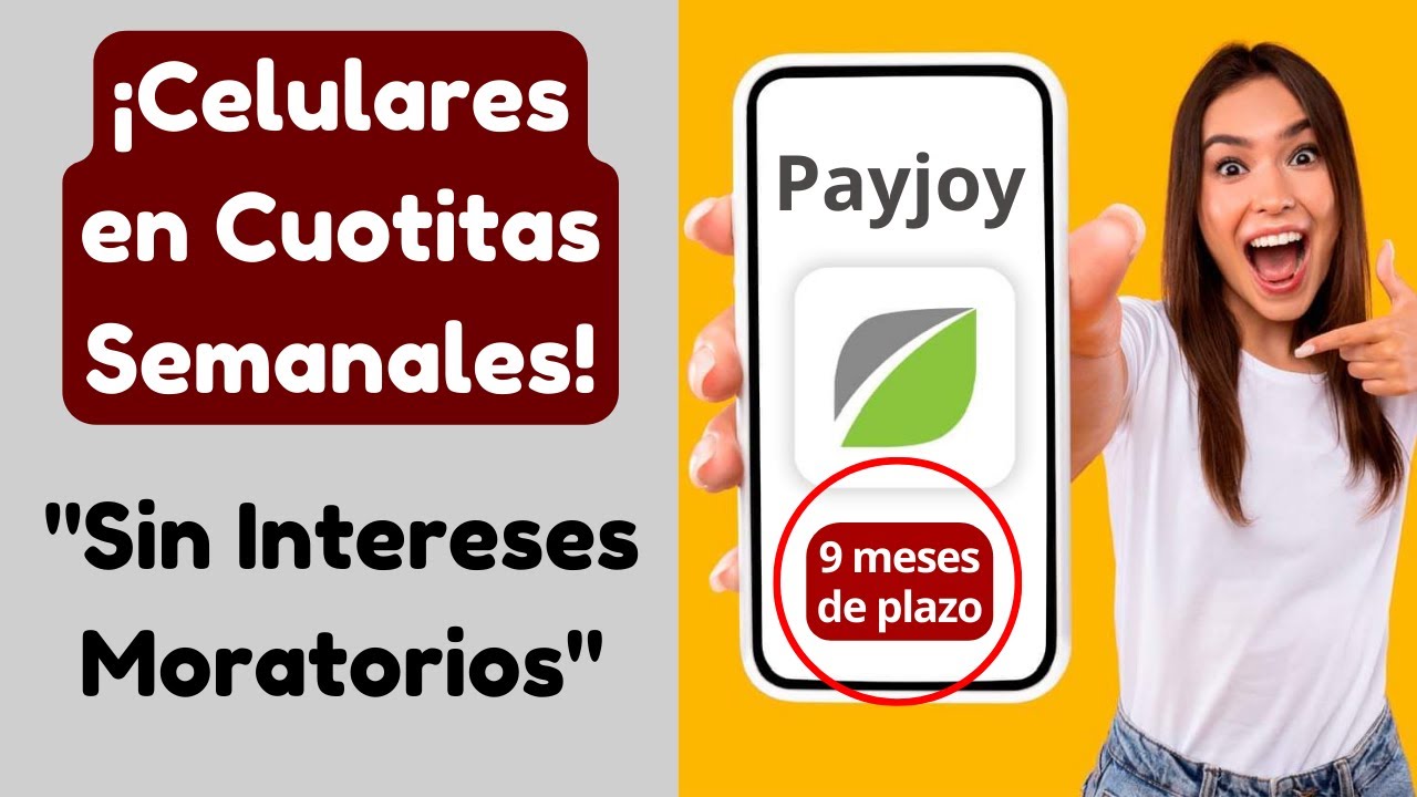 💲 PAYJOY PRÉSTAMOS 📲 ¿Cómo funciona este Crédito para Celular ...