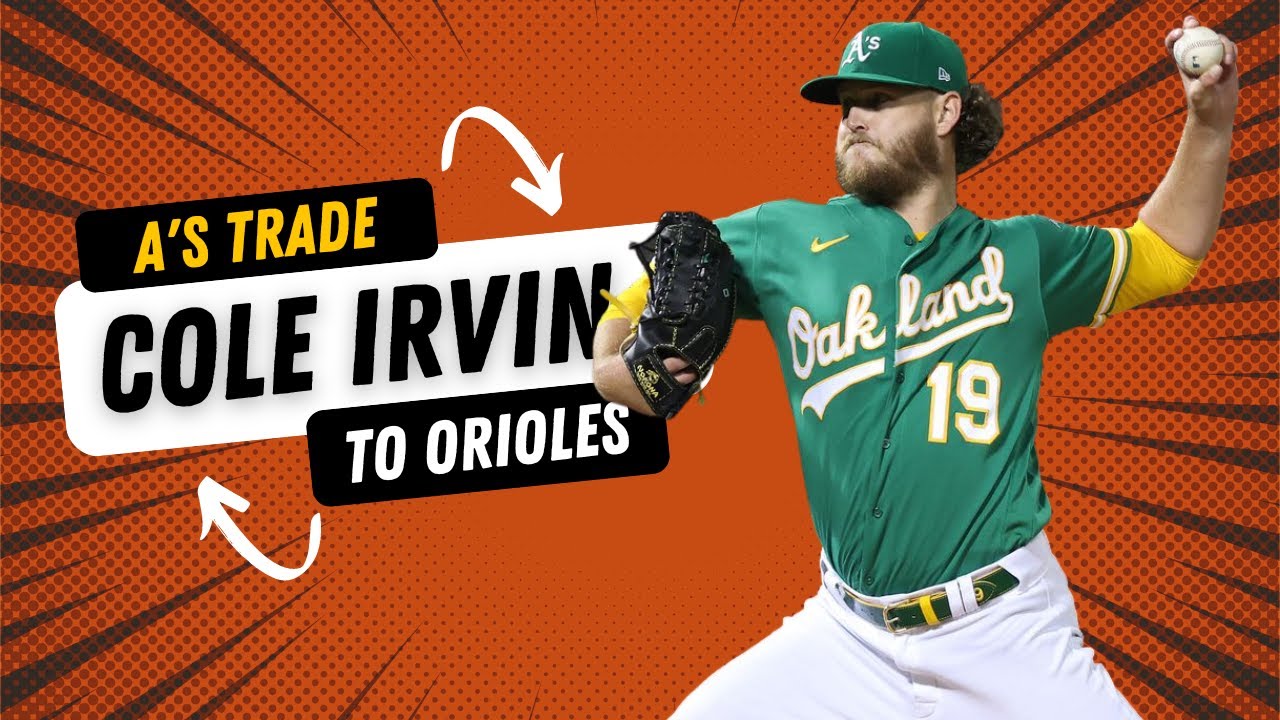 Oakland Athletics TRADE Cole Irvin To Baltimore Orioles! Athletics ...