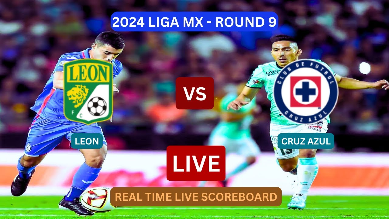 Leon Vs Cruz Azul LIVE Score UPDATE Today Soccer Football Liga MX Round ...