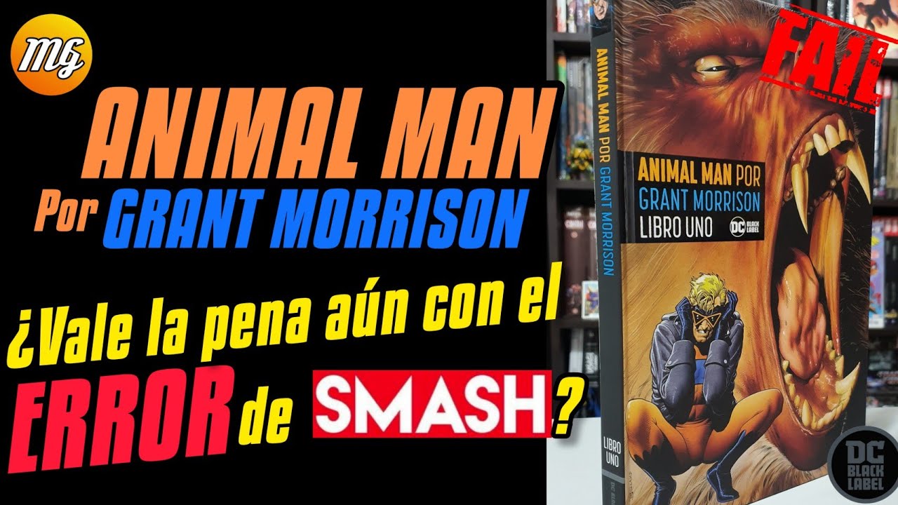 🔥¡Animal Man por Grant Morrison! ... y el ERROR de SMASH😡... ¿Es razón ...
