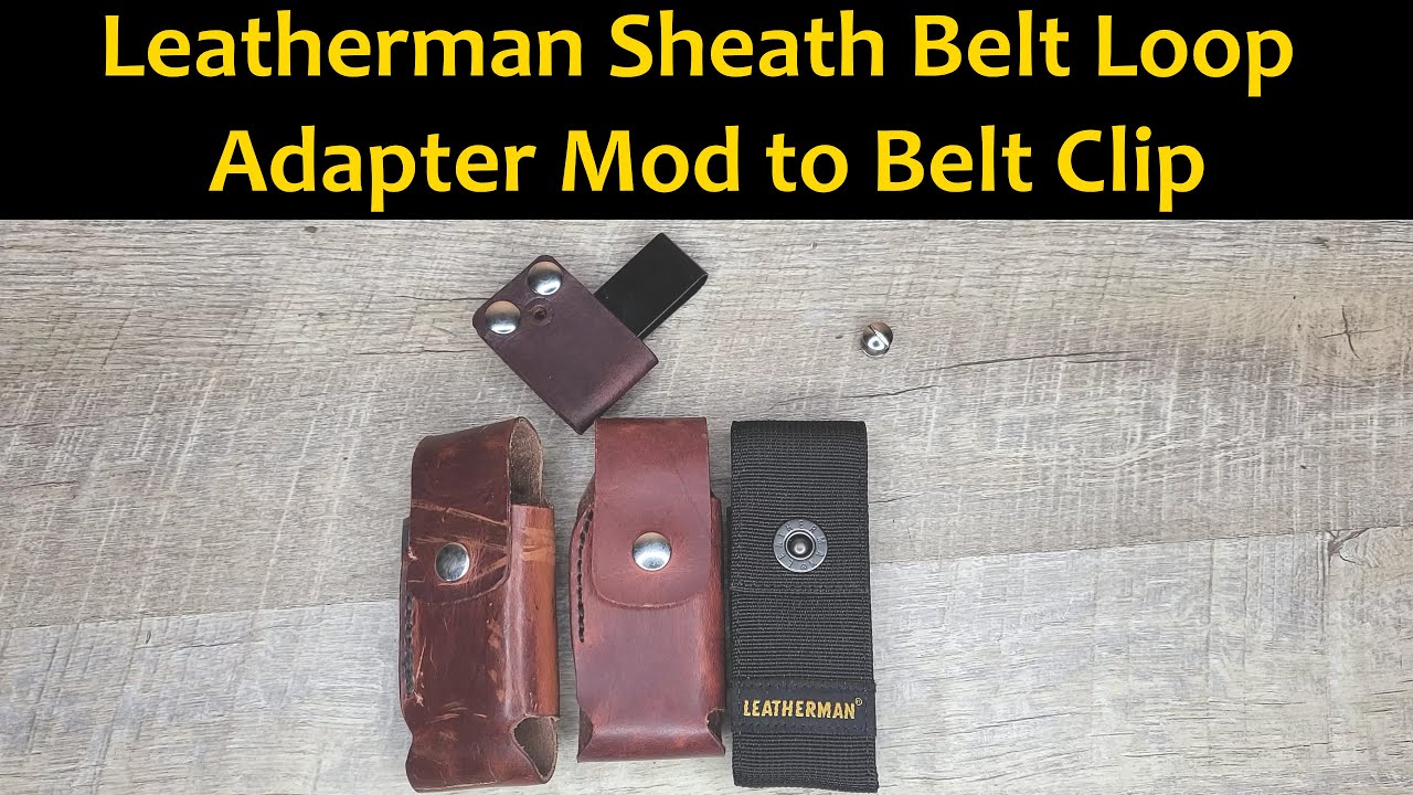 Leatherman Sheath Belt Loop to Clip Adapter Mod Hack - YouTube