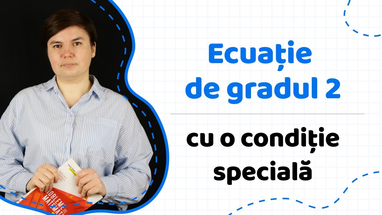 Ecuație de gradul 2 cu o condiție specială (Itemul 6, Examen clasa a 9 ...