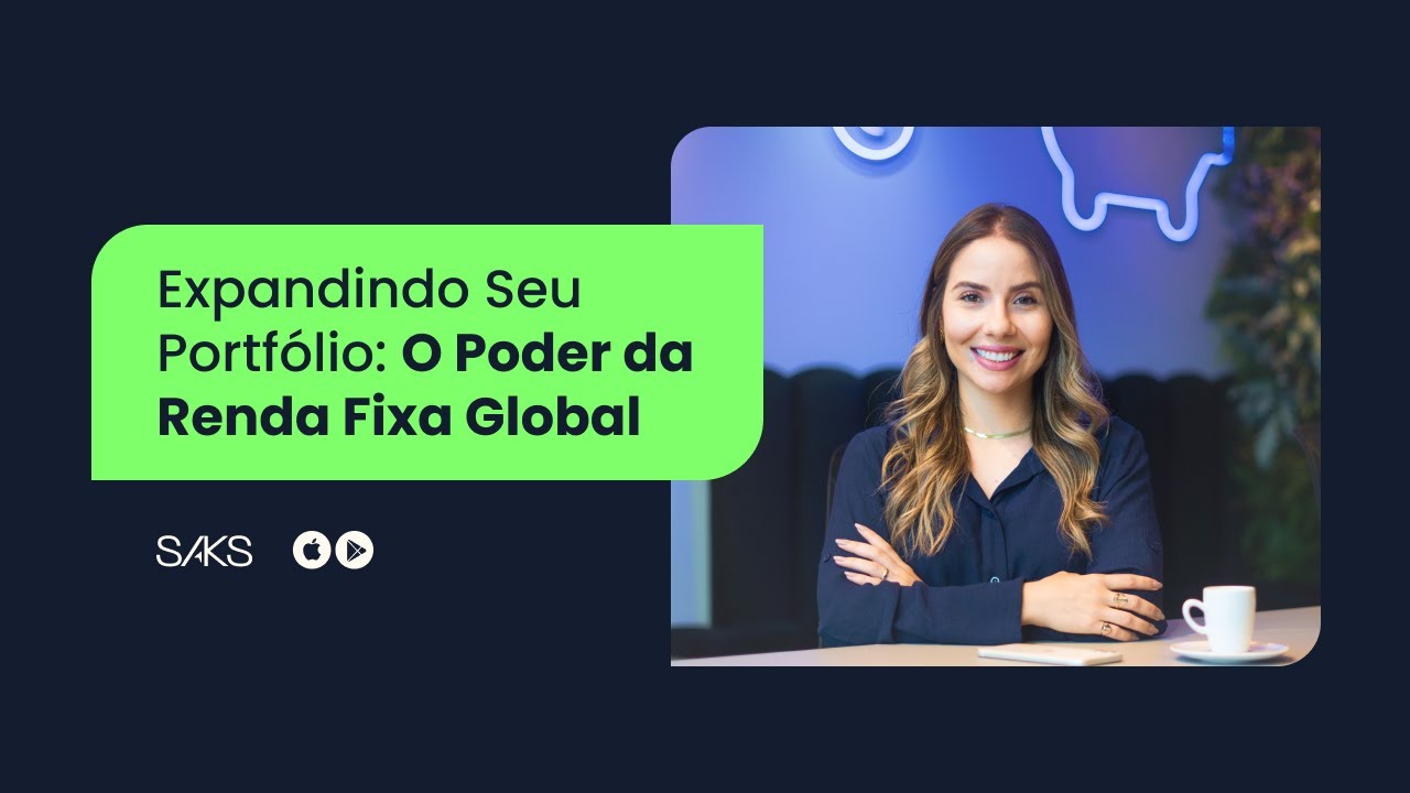 Descubra o poder da renda fixa Global - SAKS GLOBAL - YouTube