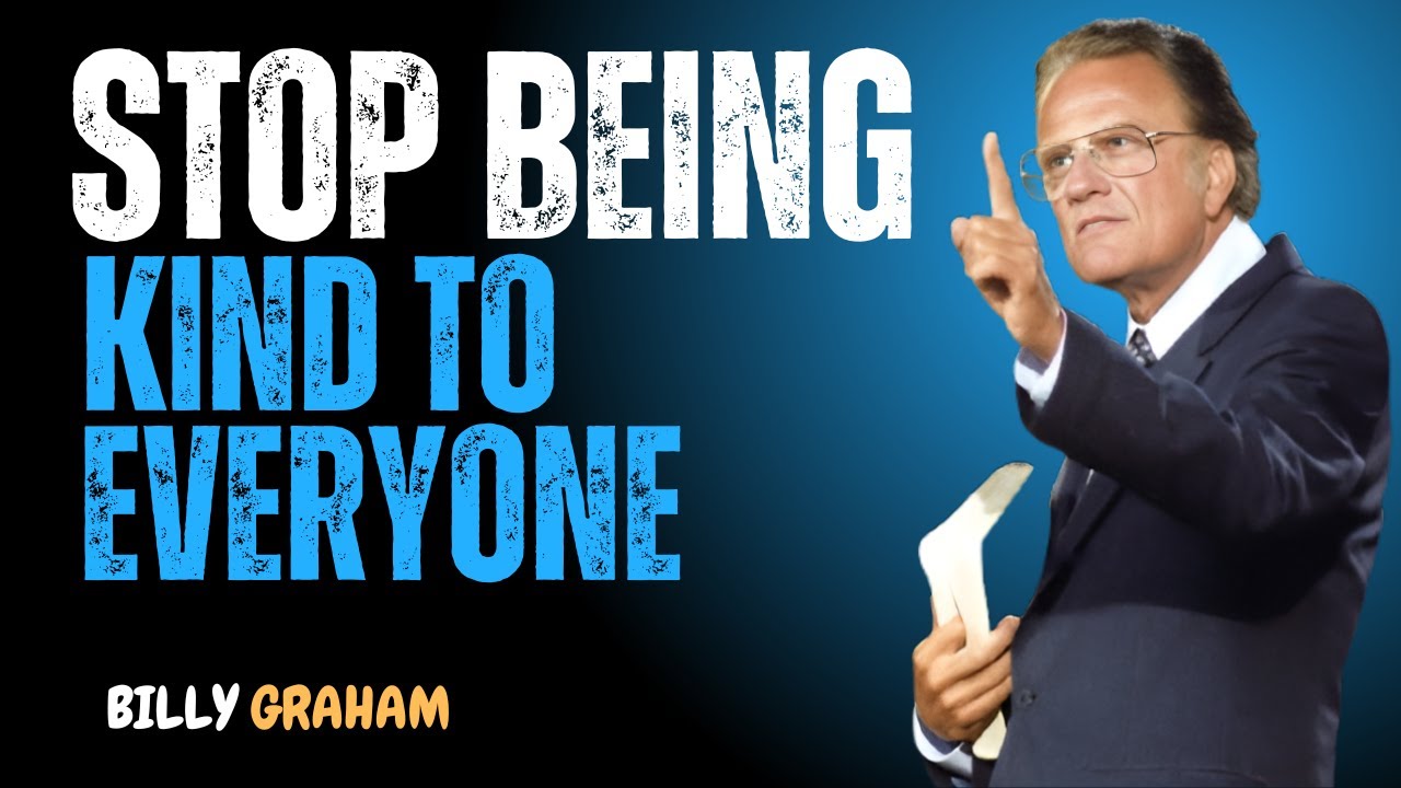 Stop Being Kind to Everyone # The Most Powerful Speech By Billy Graham ...