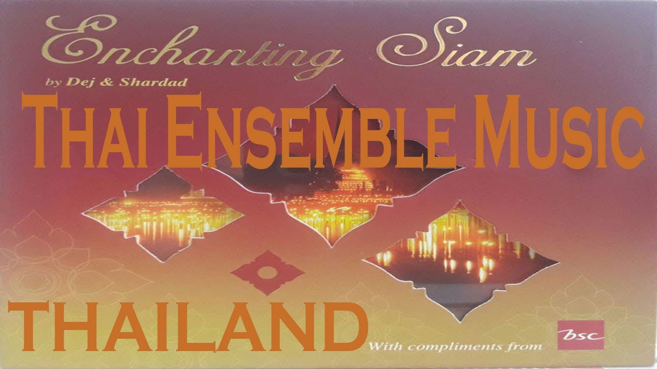 Enchanting Siam - Music Composed by Dej Bulsuk / Arranged by Shardad ...