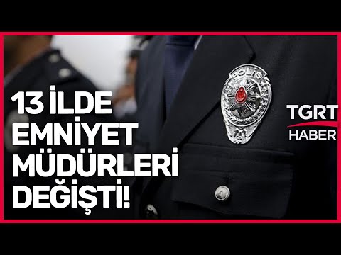 Resmi Gazete'de Yayımlandı! 13 İlin Emniyet Müdürü Değişti - TGRT Haber