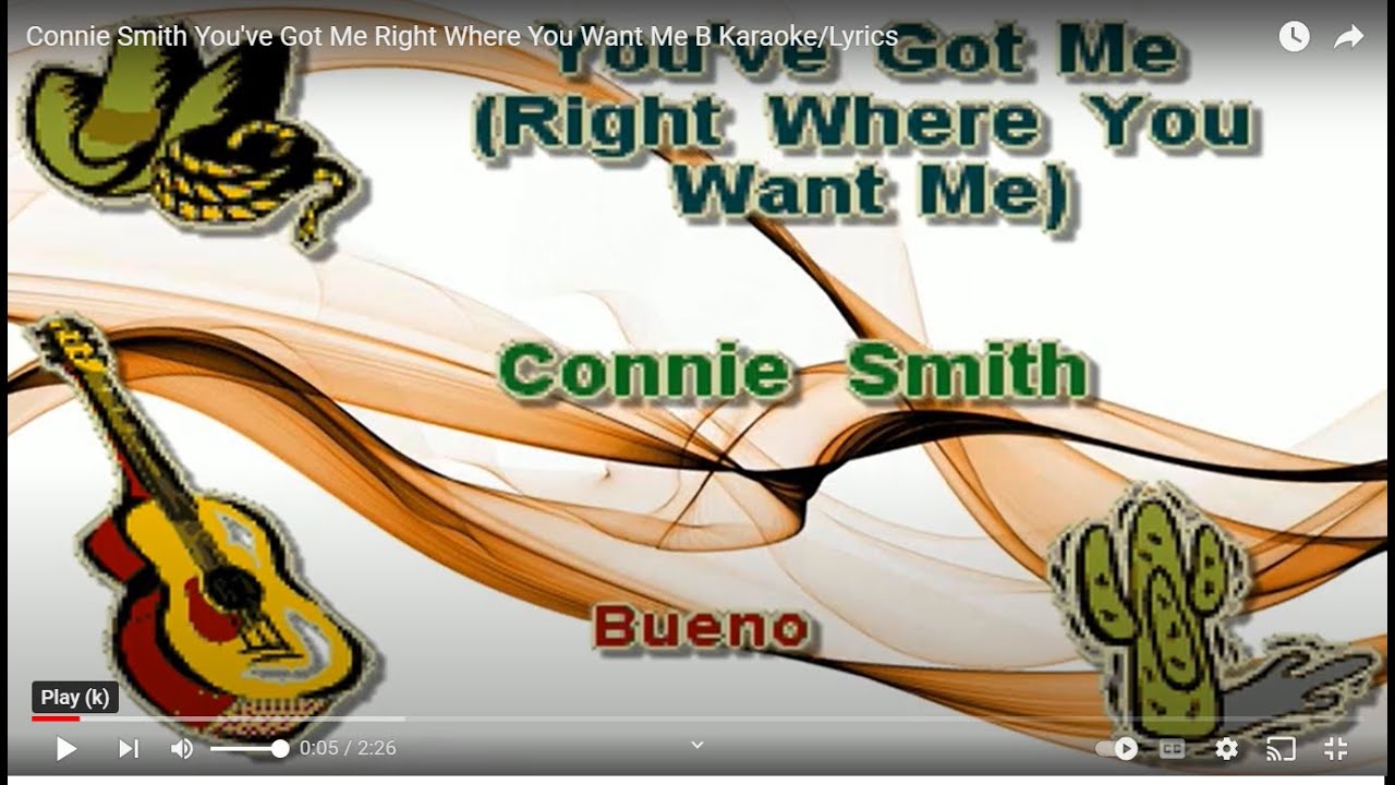 Connie Smith You've Got Me Right Where You Want Me B Karaoke/Lyrics ...