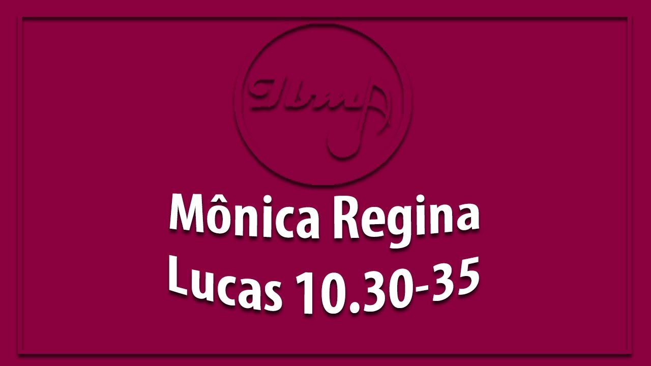 Mônica Regina - "Lucas 10.30-35" - YouTube